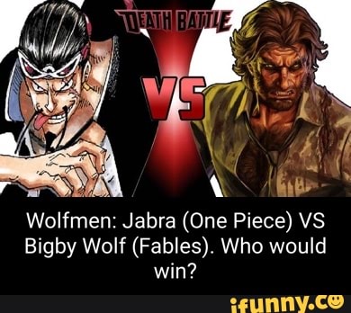 Woifmen: Jabra (One Piece) VS Bigby Wolf (Fables). Who would win? - iFunny