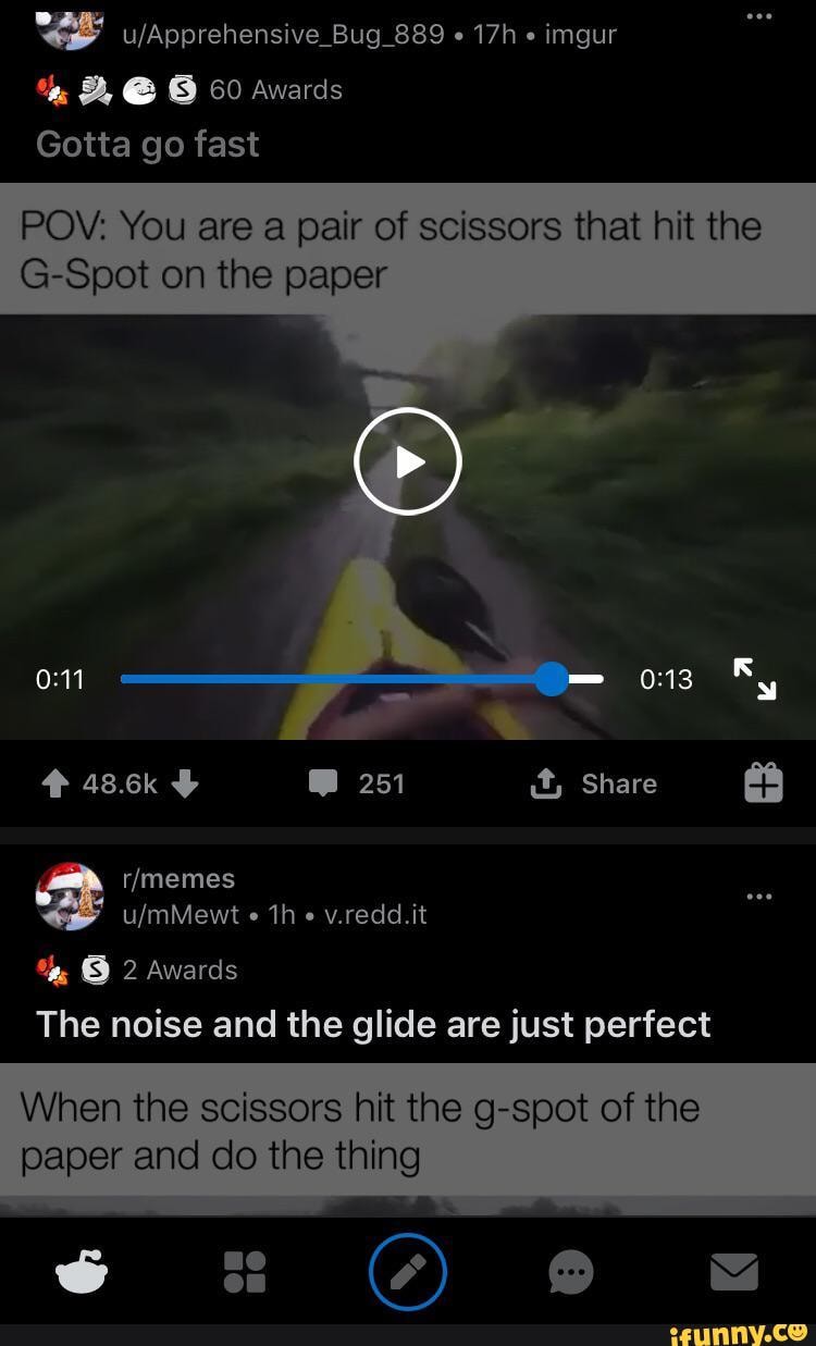Imgur BB, 60 Awards Gotta go fast POV: You are a pair of scissors that ...
