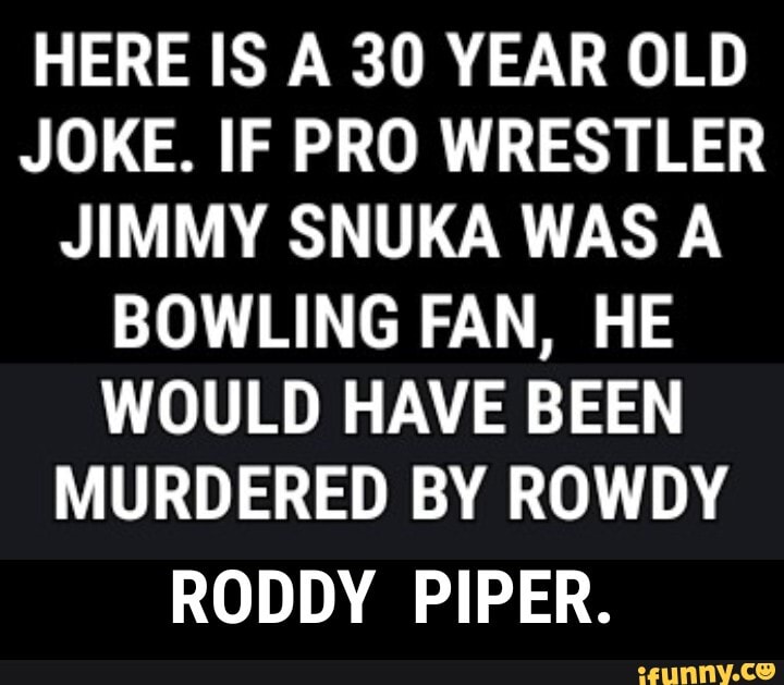 Snuka memes. Best Collection of funny Snuka pictures on iFunny