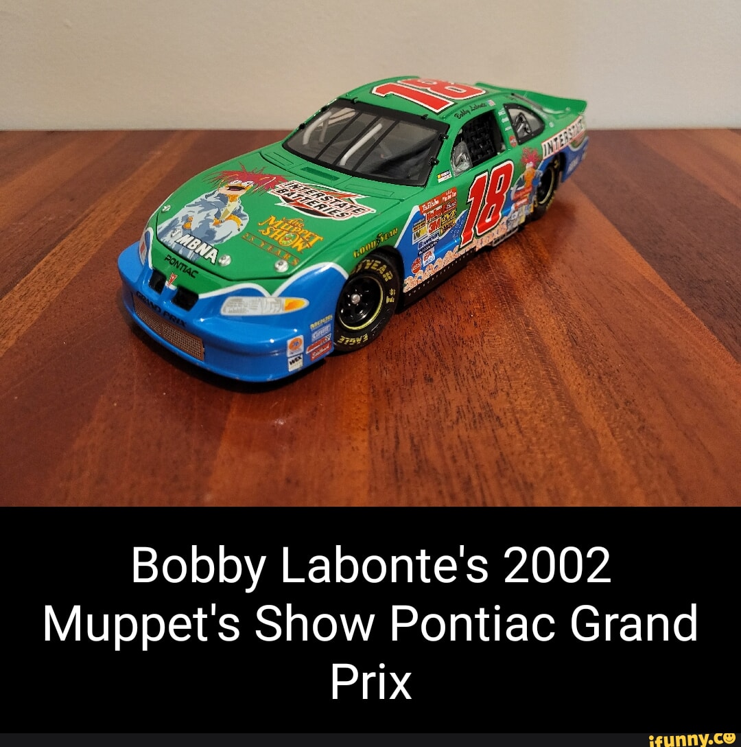 Bobby Labonte's 2002 Muppet's Show Pontiac Grand Prix - iFunny