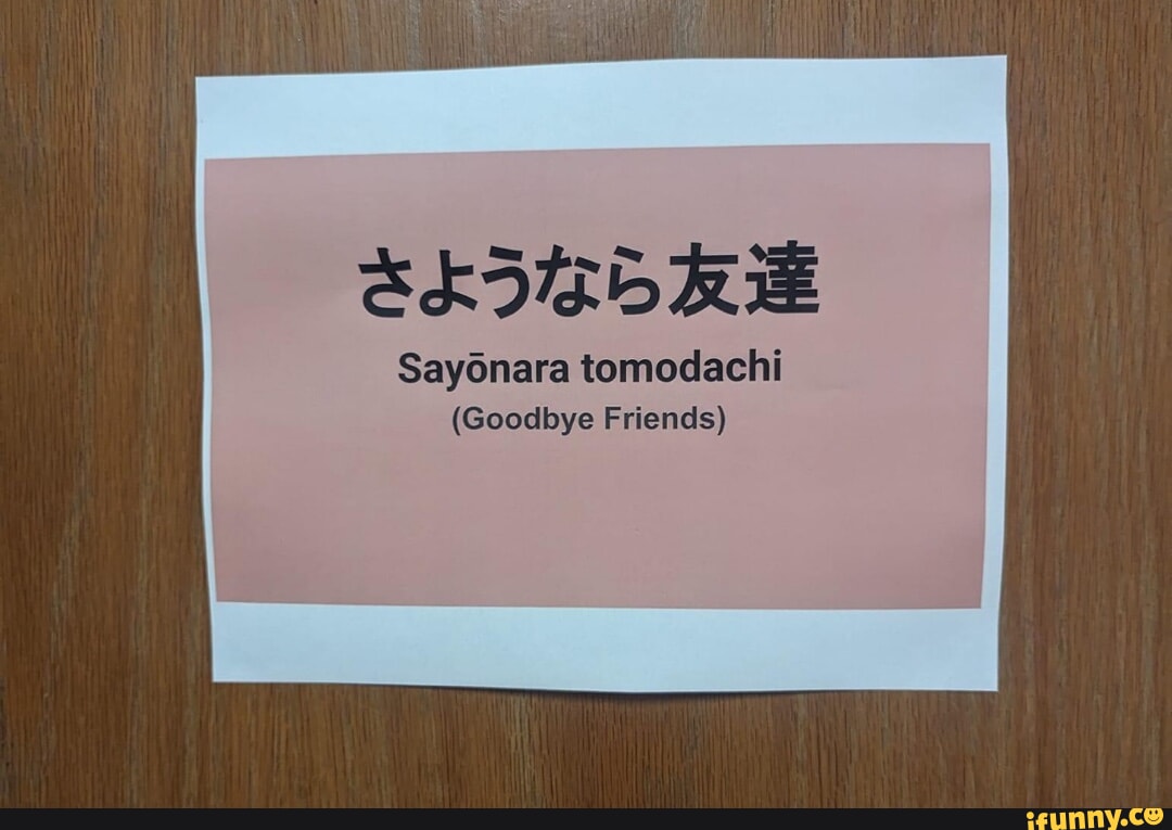 Sayonara memes. Best Collection of funny Sayonara pictures on iFunny