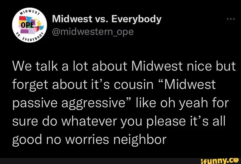 Midwest vs. Everybody @midwestern ope We talk a lot about Midwest nice ...