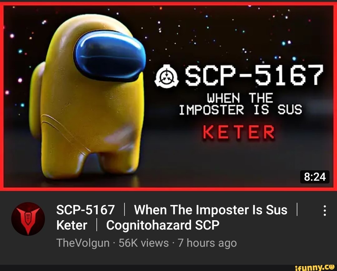 @SCP-5167 WHEN THE IMPOSTER IS SUS KETER SCP-5167 I When The Imposter ...