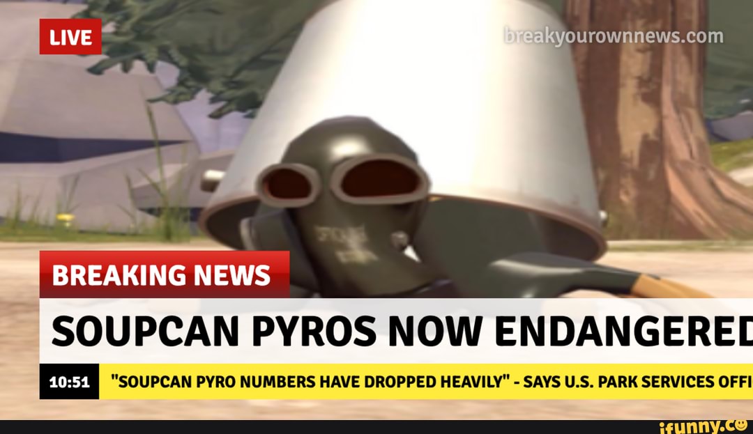 LIVE BREAKING NEWS SOUPCAN PYROS NOW ENDANGEREL "SOUPCAN PYRO NUMBERS HAVE DROPPED HEAVILY ...