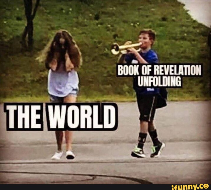 BOOK OF REVELATION UNFOLDING HE WORLD - iFunny