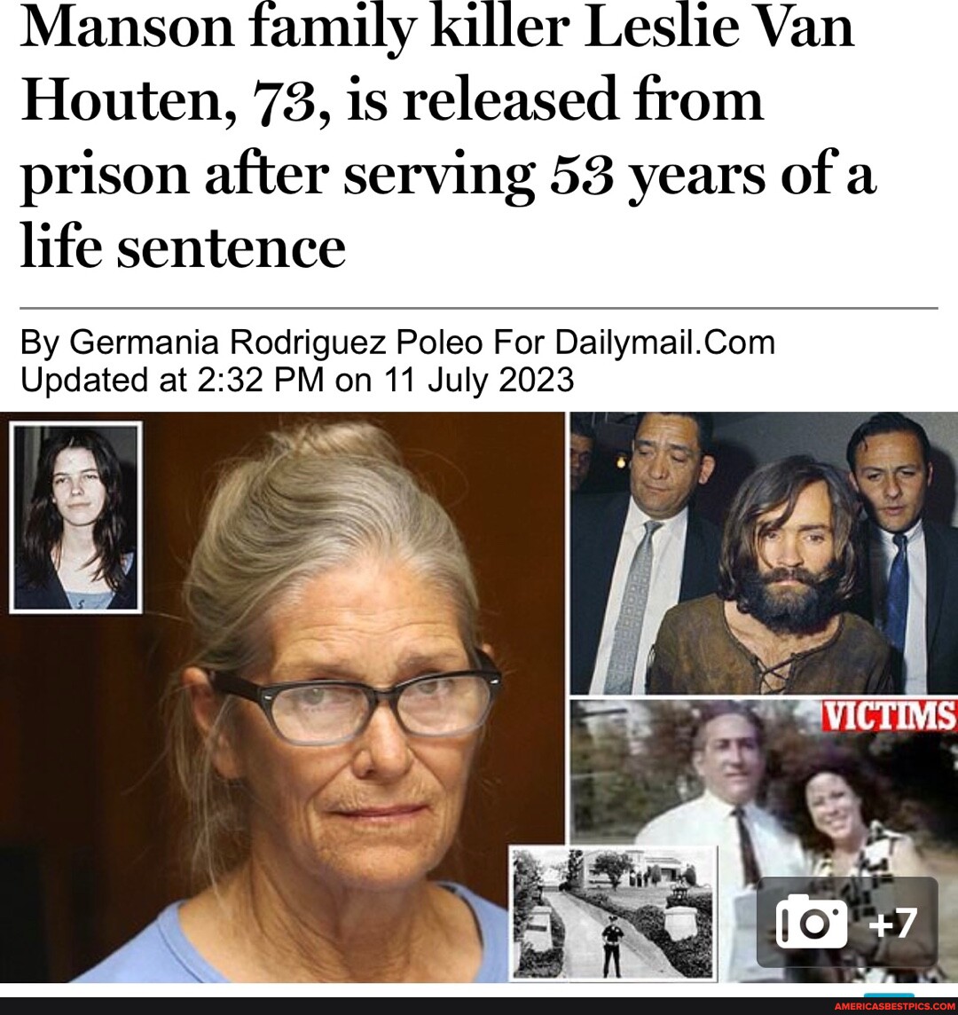 Manson family killer Leshe Van Houten, 73, is released from prison ...