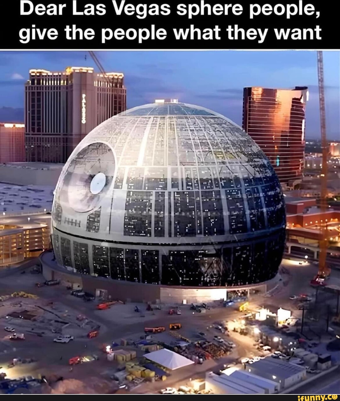 Dear Las Vegas sphere people, give the people what they want I - iFunny