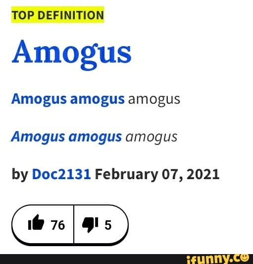 TOP DEFINITION Amogus Amogus amogus amogus Amogus amogus amogus by ...