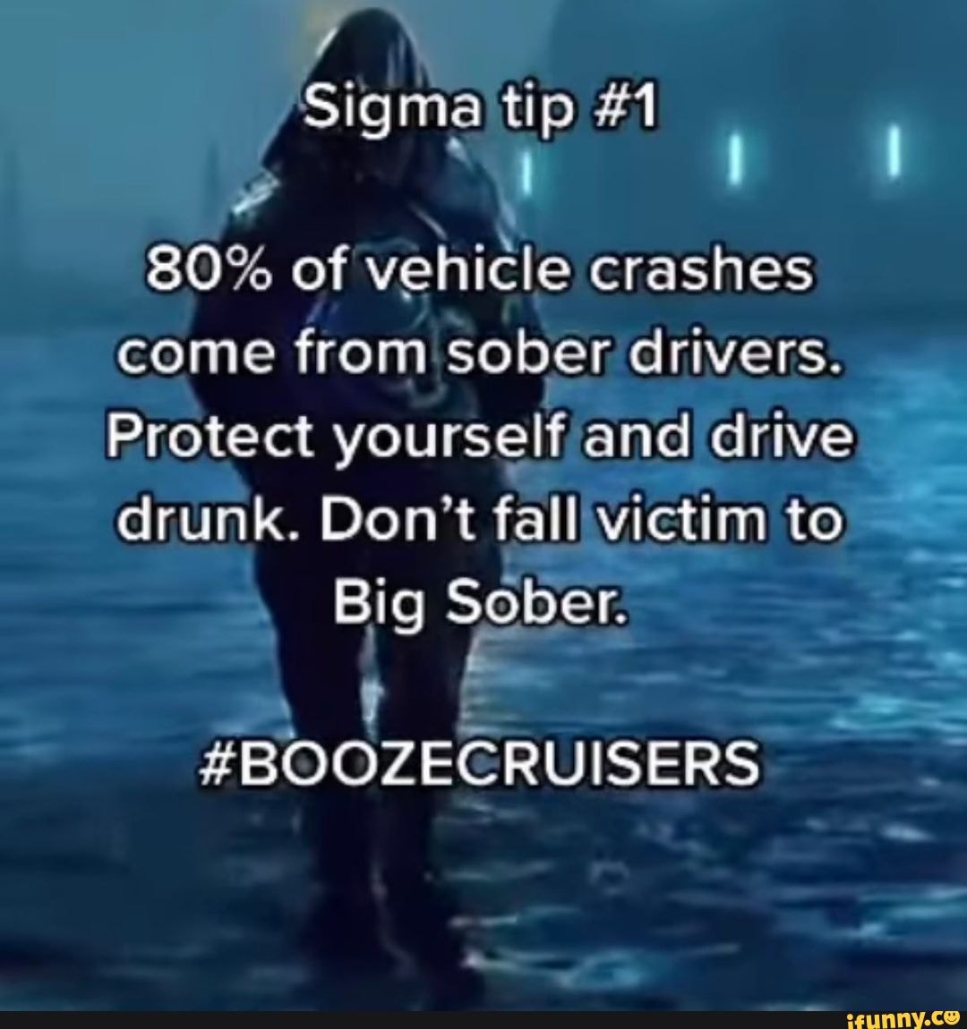 Ba Sigma Tip 1 80 Of Vehicle Crashes Come From Sober Drivers Protect ba-sigma-tip-1-80-of-vehicle-crashes-come-from-sober-drivers-protect