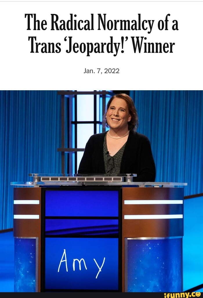 The Radical Normalcy of a Trans Jeopardy!' Winner Jan. 7, 2022 - iFunny