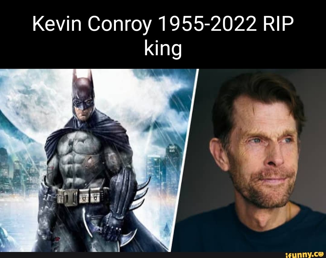 Kevin Conroy 1955-2022 RIP king - iFunny