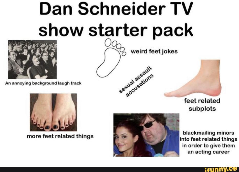 Dan Schneider TV show starter pack weird feet jokes An annoying ...