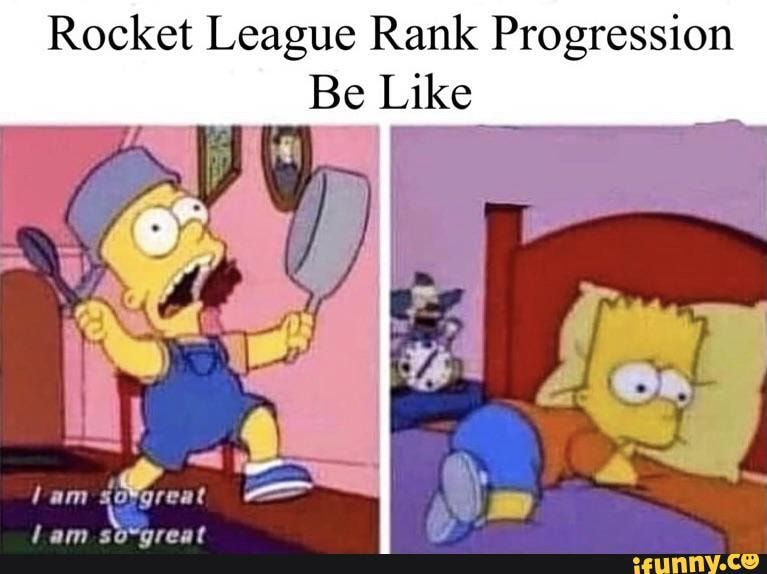 Rocket League Rank Progression Be Like am - iFunny