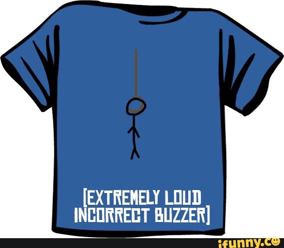 [EXTREMELY LOUD CORRECT BUZZER] - iFunny