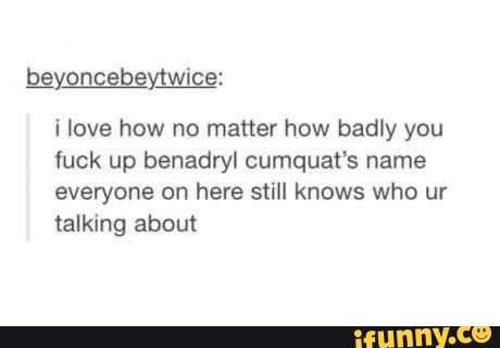 Cumquats memes. Best Collection of funny Cumquats pictures on iFunny