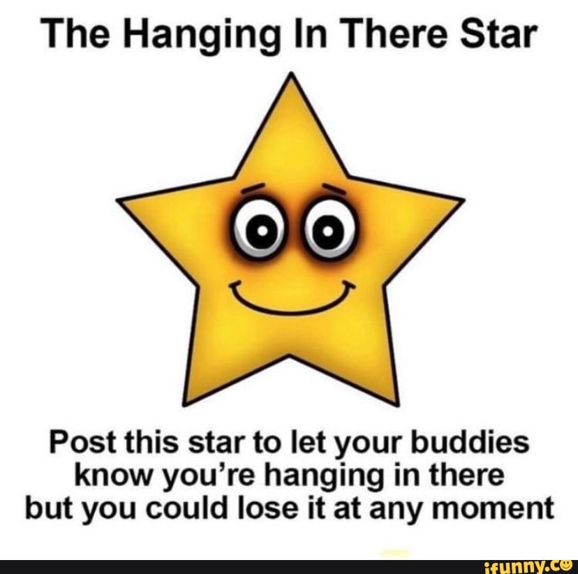 The Hanging In There Star Post this star to let your buddies know you ...