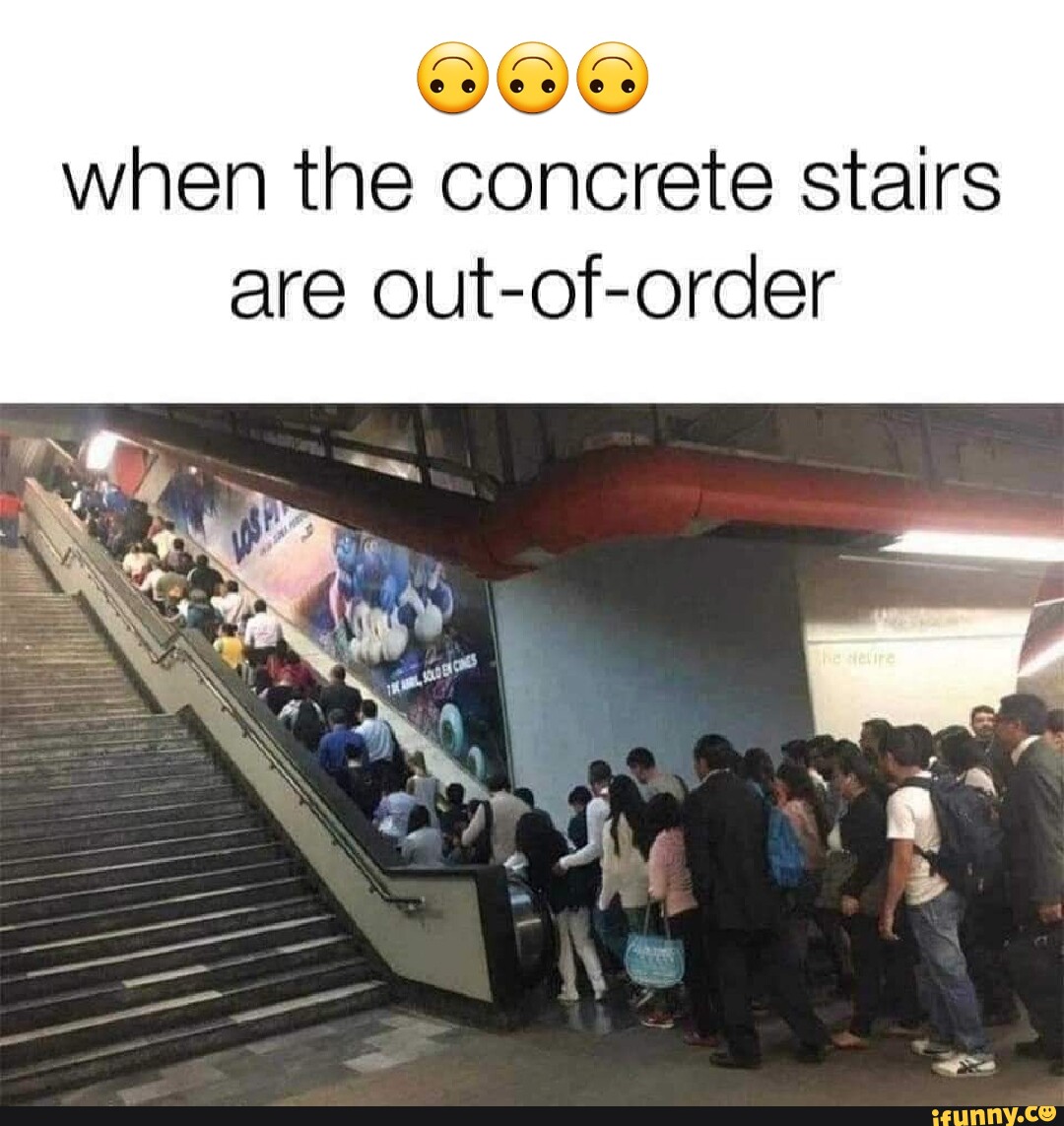 CN SN when the concrete stairs are out-of-order - iFunny