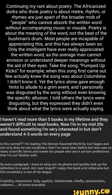 Continuing my rant about poetry. The Africanized dorks who think poetry ...