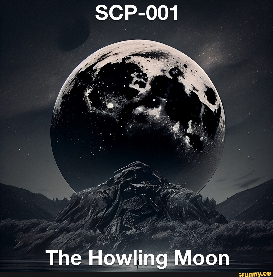 SCP-001 The Howling Moon - iFunny