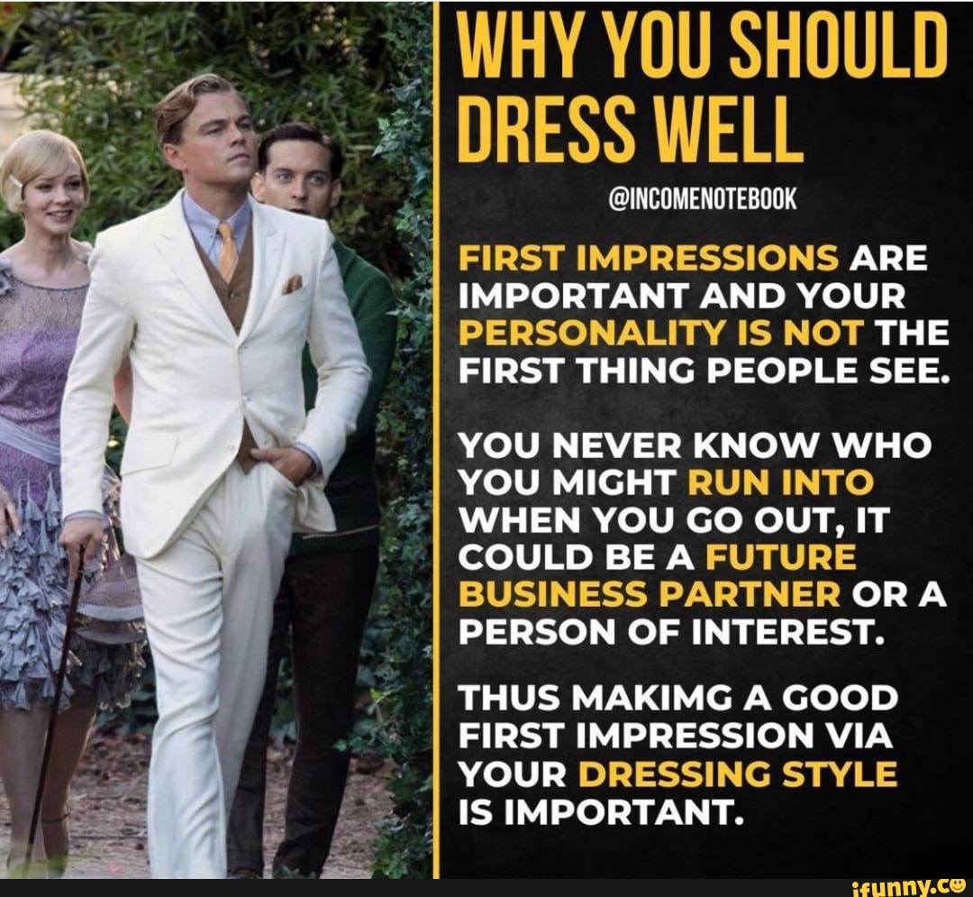 =I WHY YOU SHOULD DRESS WELL @INCOMENOTEBOOK FIRST IMPRESSIONS ARE ...