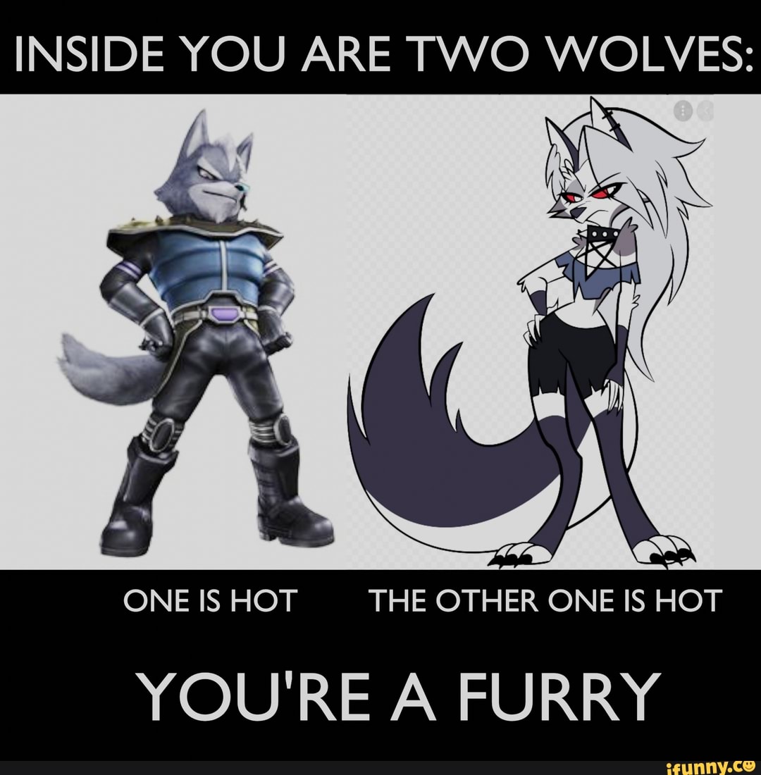 INSIDE YOU ARE TWO WOLVES: ONE IS HOT THE OTHER ONE IS HO YOU'RE A ...