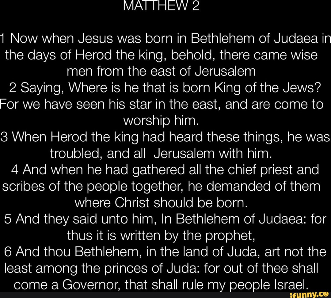 MATTHEW 2 1 Now when Jesus was born in Bethlehem of Judaea in the days ...