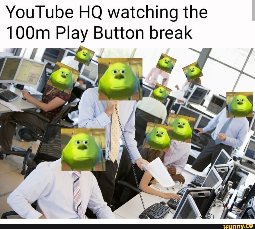 YouTube HQ watching the 100m Play Button break - iFunny