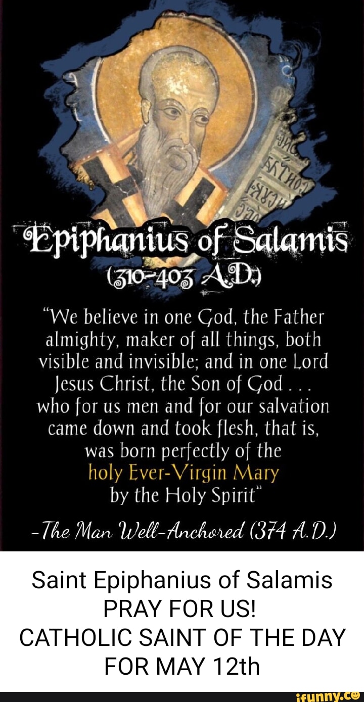 Piphanius of Salamis AD) "We believe in one God, the Father almighty ...