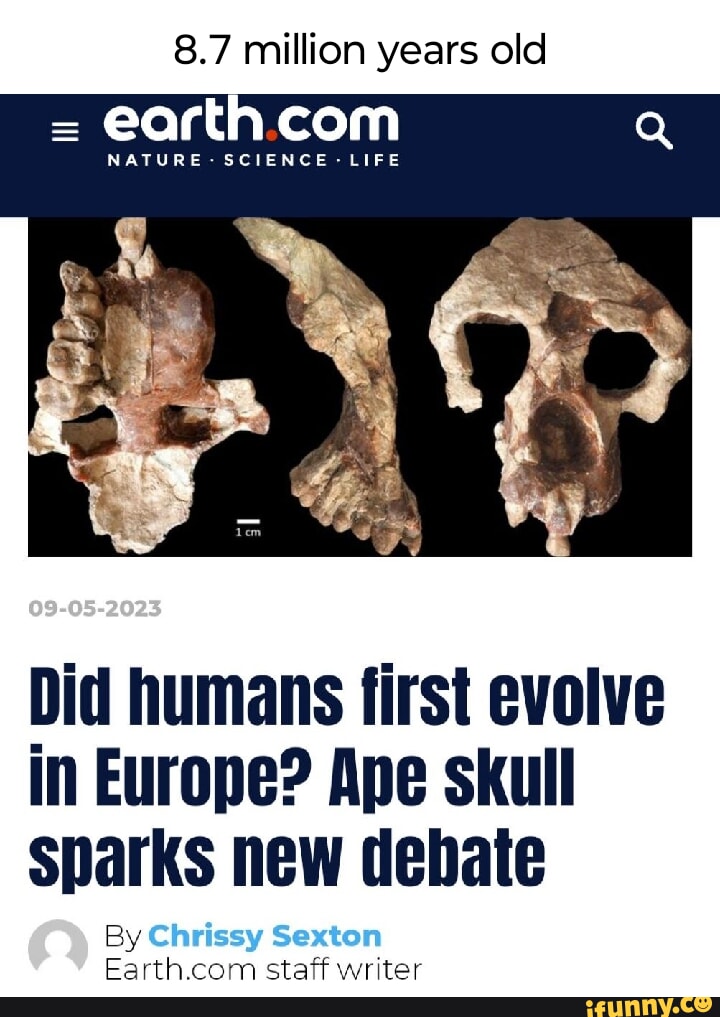 8.7 million years old = eart NATURE- SCIENCE -LIFE 09-05-2023 Did humans first evolve in Europe ...