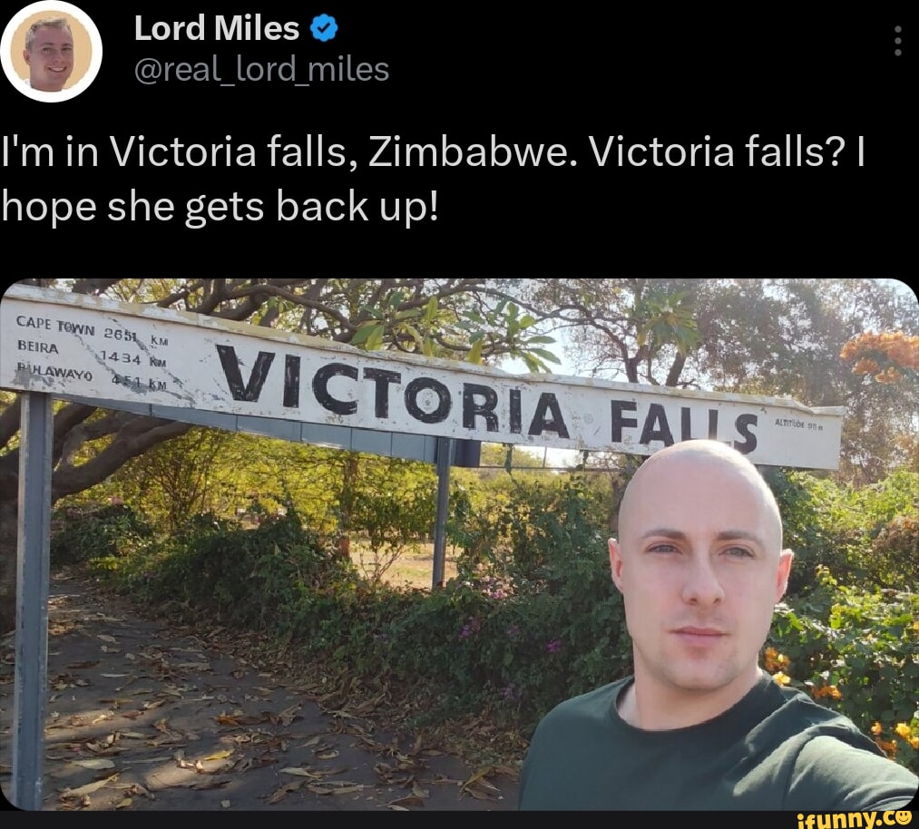 Lord Miles areal lord miles I'm in Victoria falls, Zimbabwe. Victoria ...