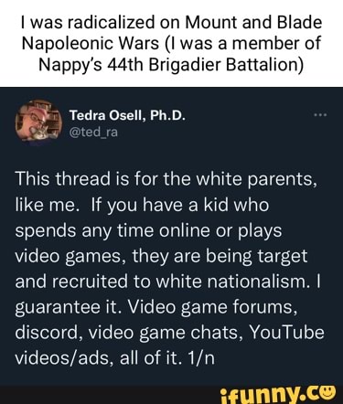 Was radicalized on Mount and Blade Napoleonic Wars was a member of ...