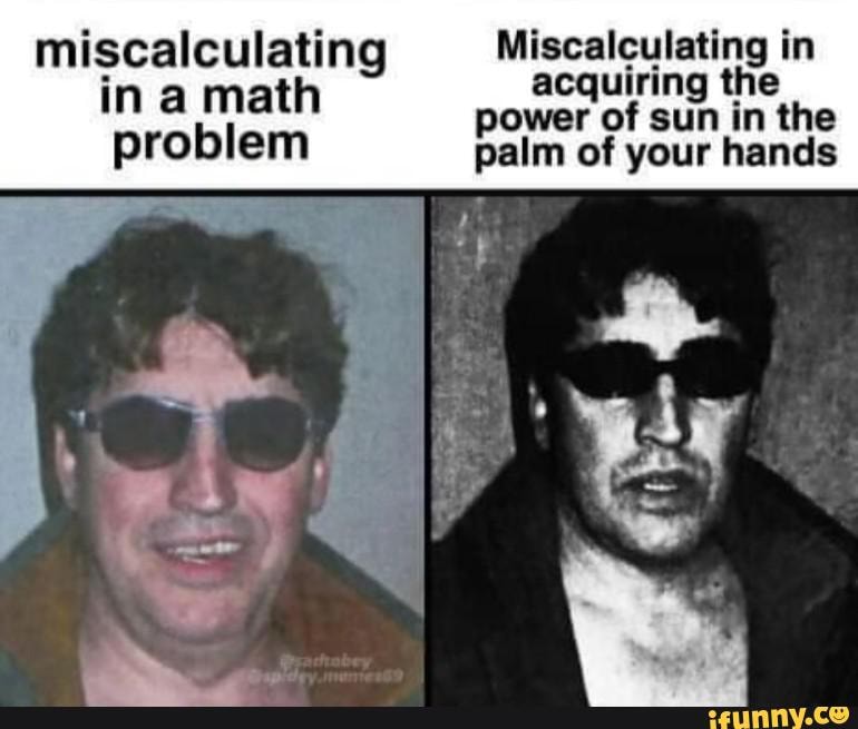 Miscalculating Miscalculating in the in a math power of sun in the ...