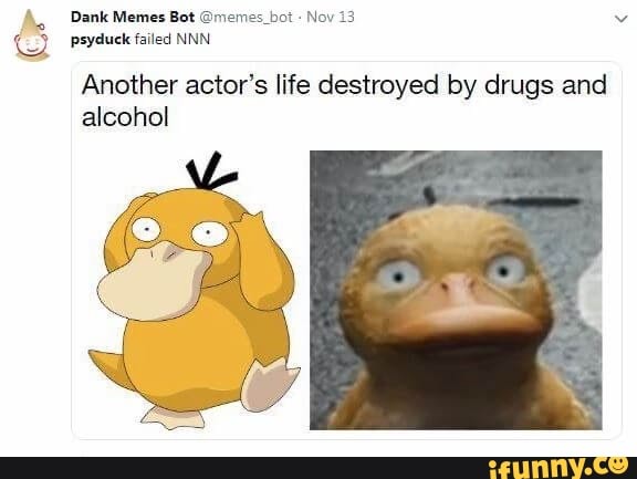 Dank Memes Bot @memes_bot Nov 13, duck failed NNN psyduck faile ...
