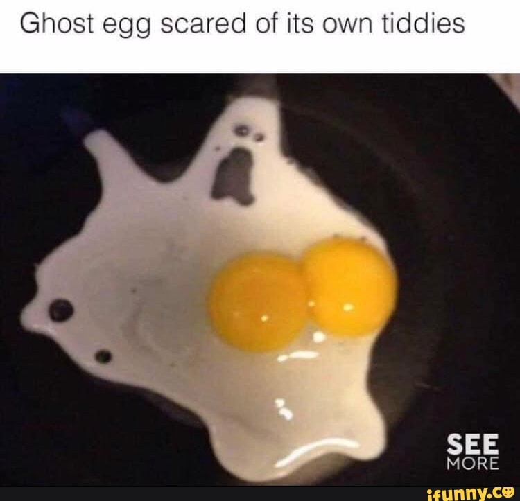 Ghost egg scared of its own tiddies - iFunny