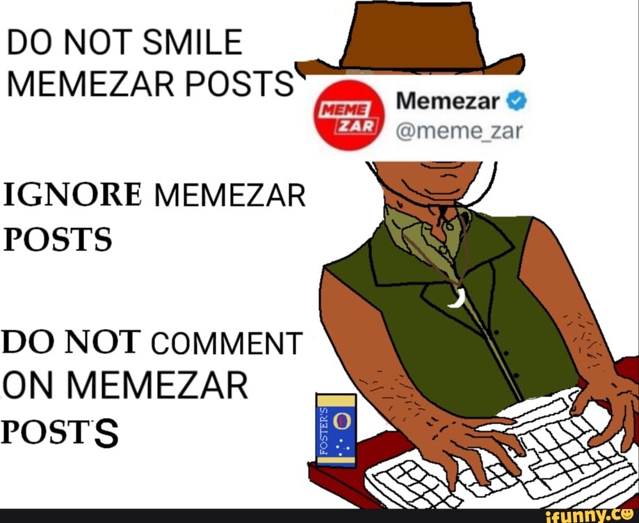 DO NOT SMILE MEMEZAR POSTS em Memezar @ @meme zar IGNORE MEMEZAR POSTS ...