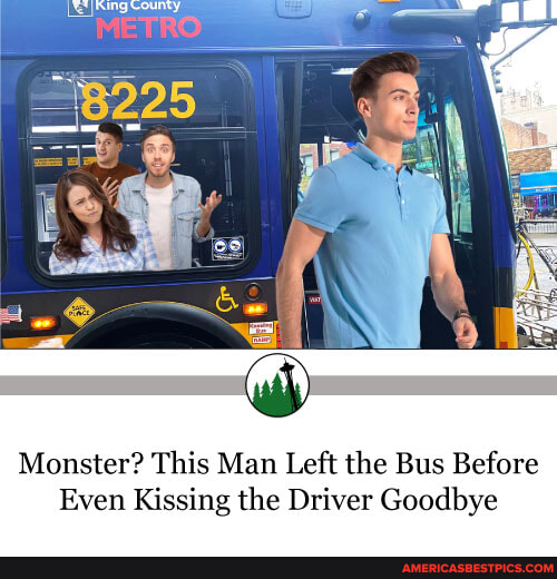 Monster? This Man Left the Bus Before Even Kissing the Driver Goodbye ...