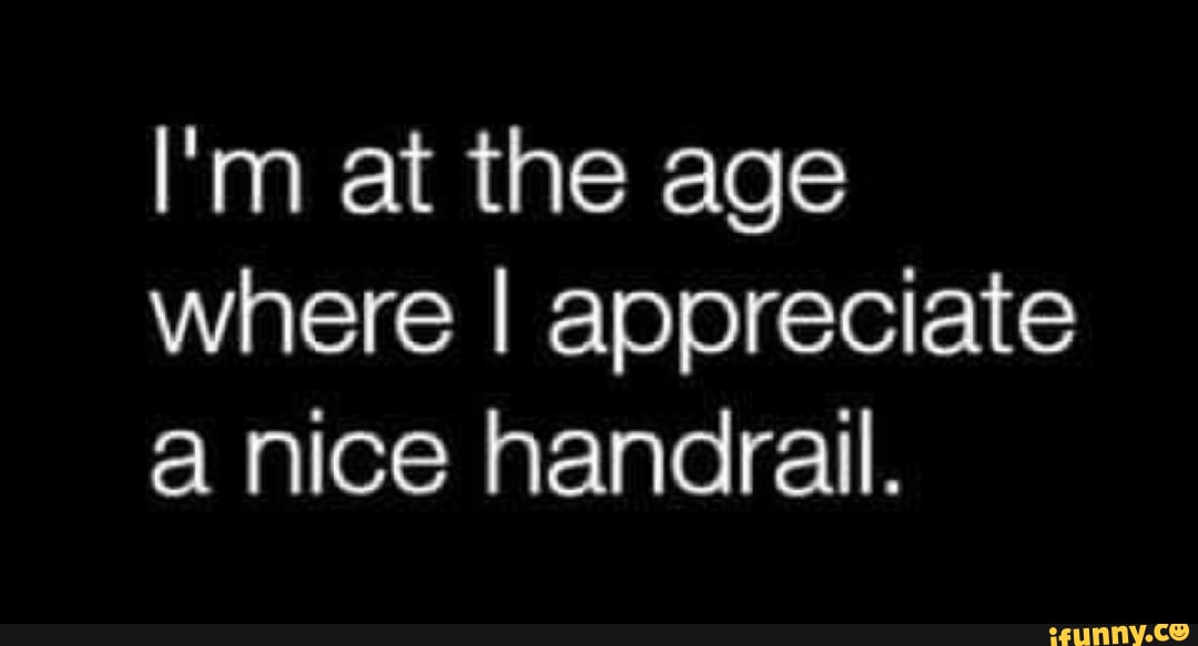 Handrail memes. Best Collection of funny Handrail pictures on iFunny