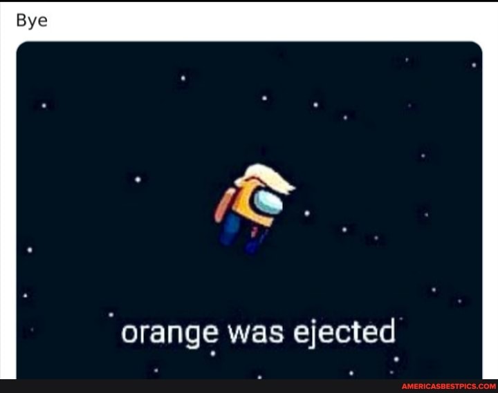 Bye orange was ejected' - America’s best pics and videos