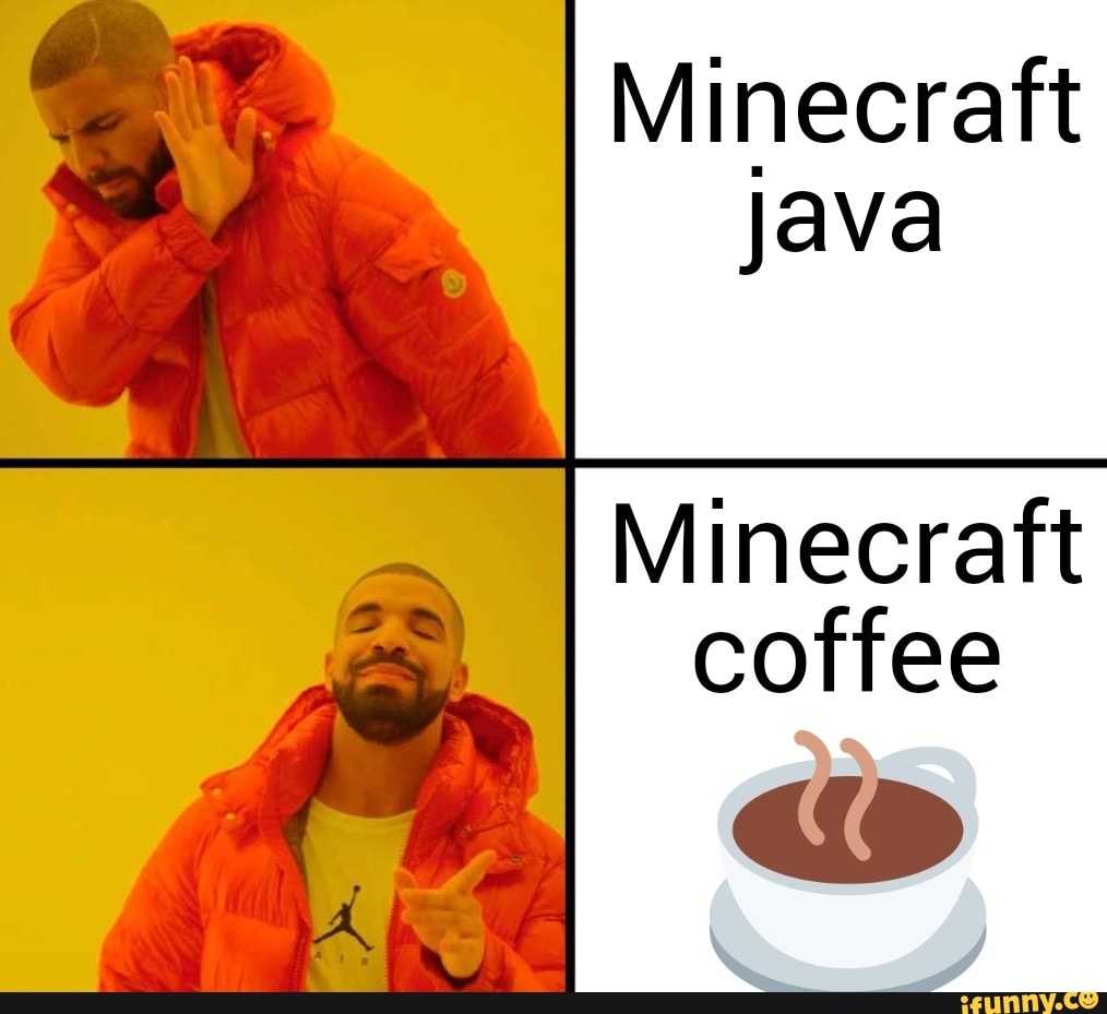 Minecraft java Minecraft coffee - iFunny