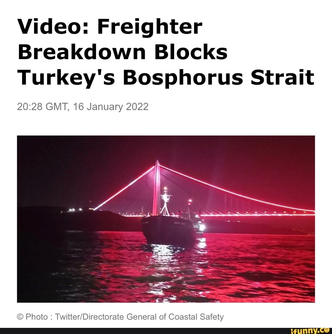 Video: Freighter Breakdown Blocks Turkey's Bosphorus Strait 20 28 GMT ...