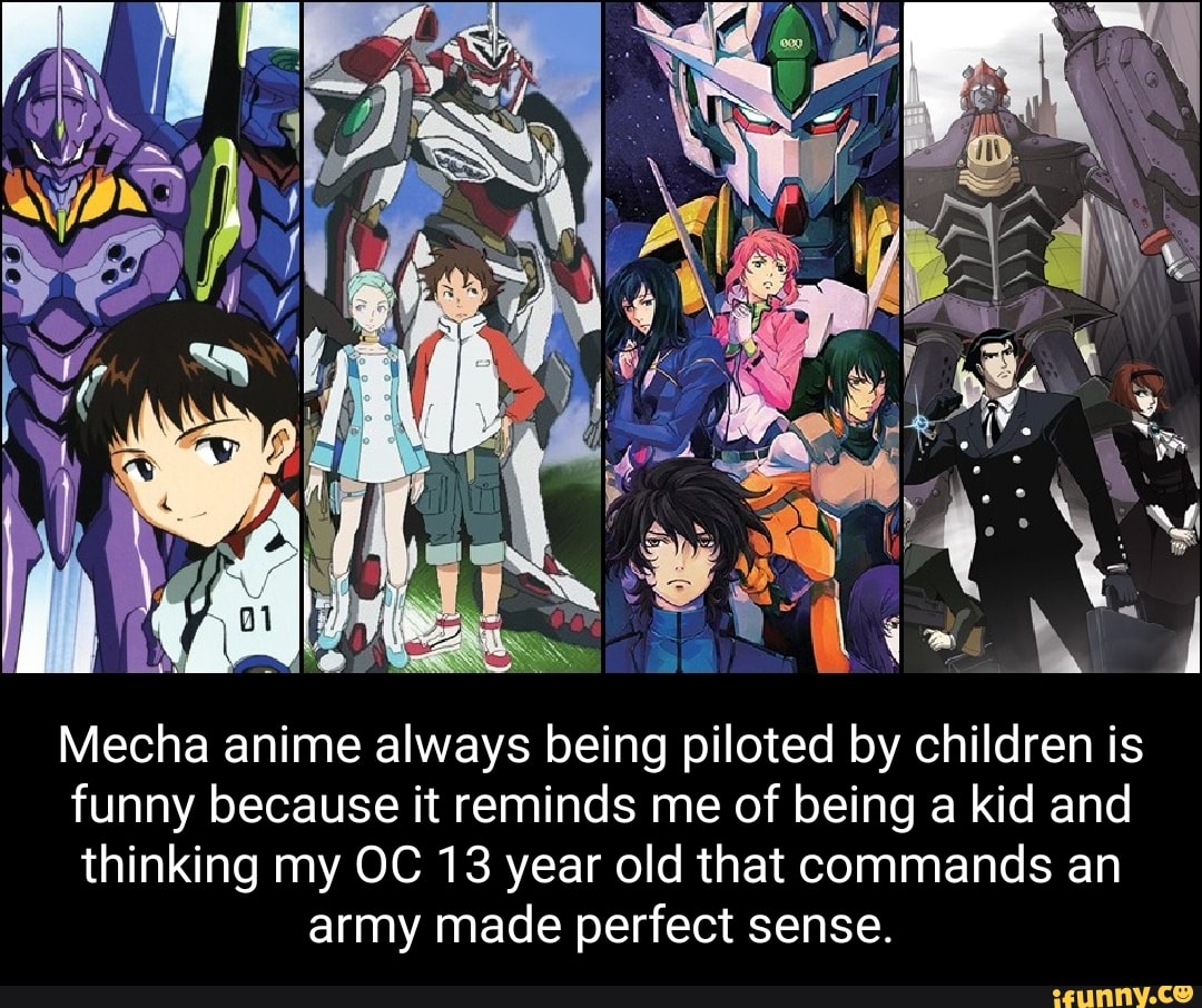 Mecha anime always being piloted by children is funny because it ...