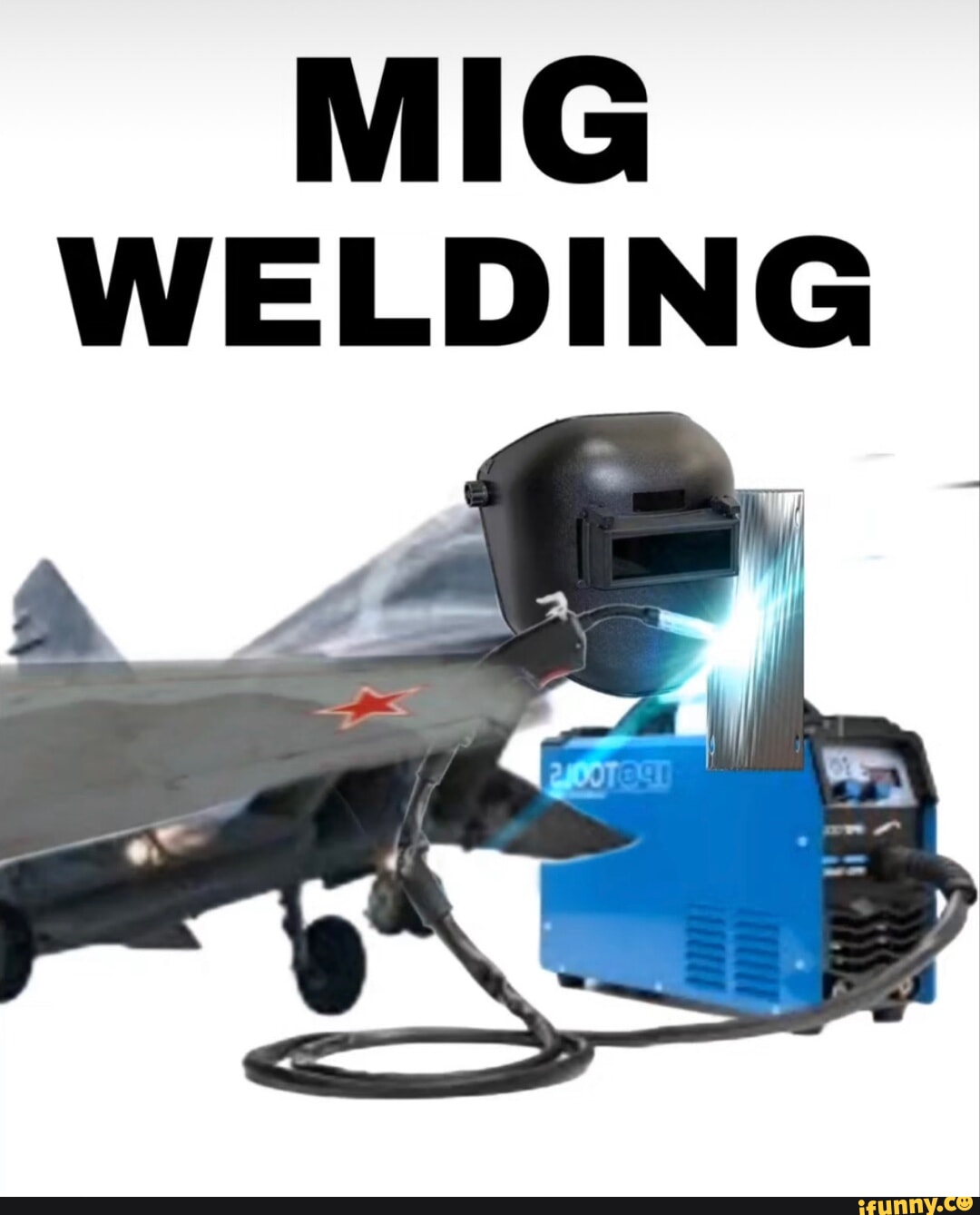 MIG WELDING - iFunny