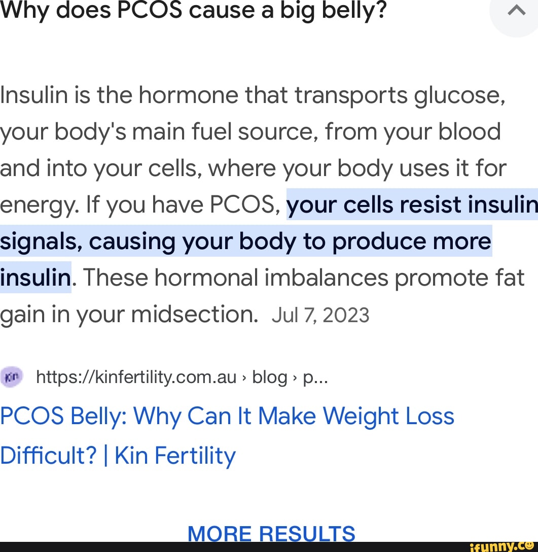 Why does PCOS cause a big belly? Insulin is the hormone that transports ...