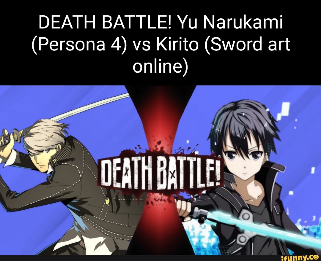 DEATH BATTLE! Yu Narukami (Persona 4) vs Kirito (Sword art online) - iFunny