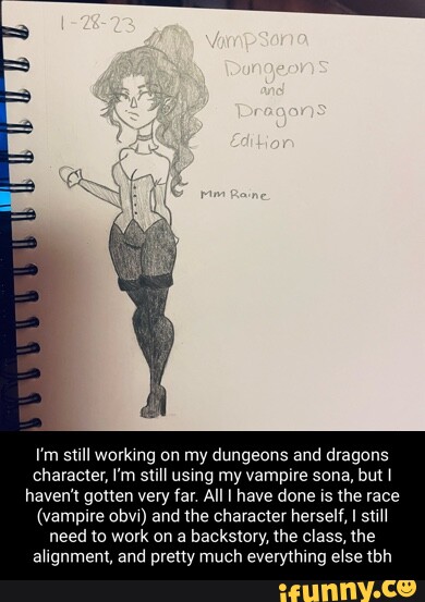 {'m still working on my dungeons and dragons character, I'm still using ...