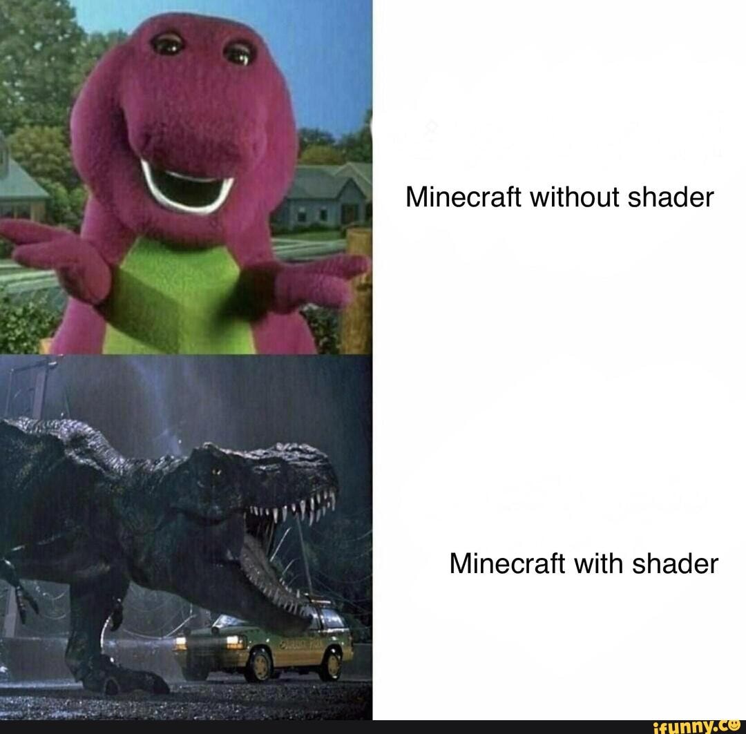 Minecraft without shader Minecraft with shader - iFunny