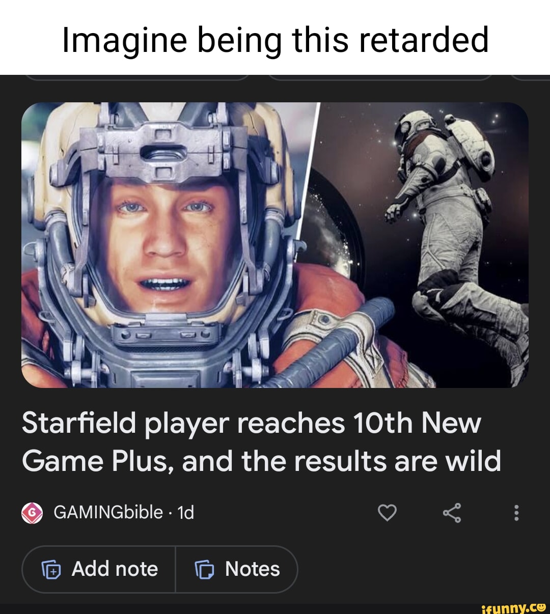 Imagine being this retarded Starfield player reaches 10th New Game Plus ...