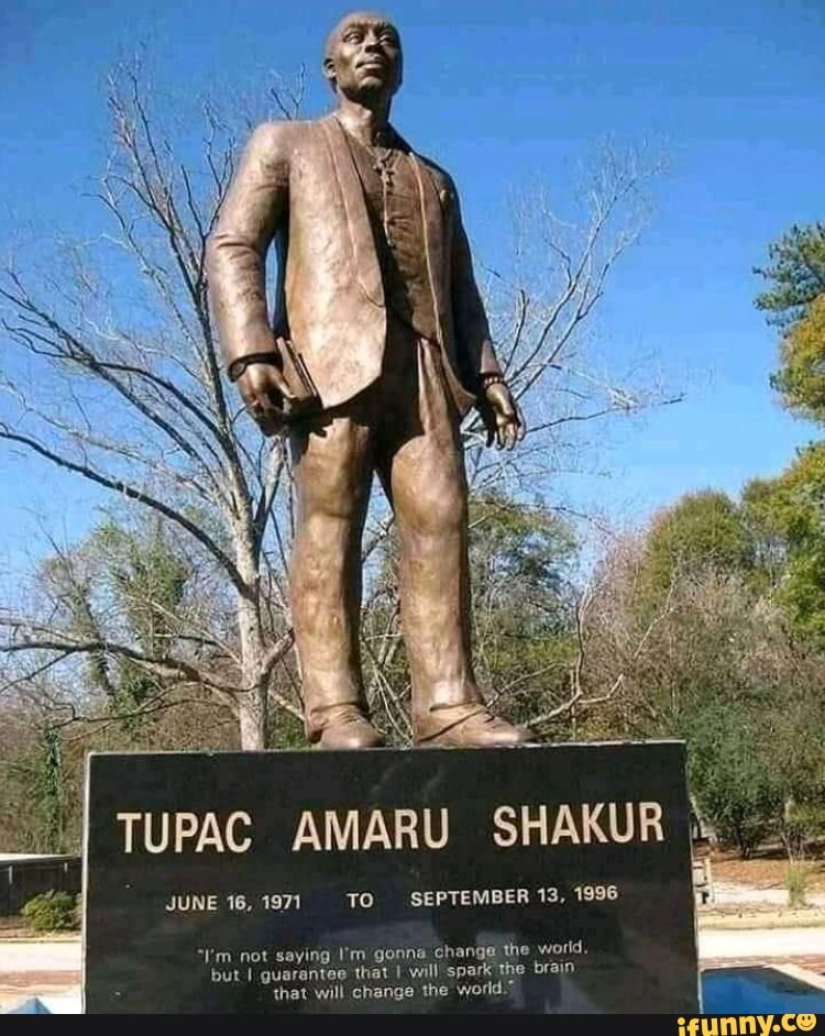 TUPAC AMARU SHAKUR JUNE 16, 1971 TO SEPTEMBER 13, 1996 not saying I'm ...