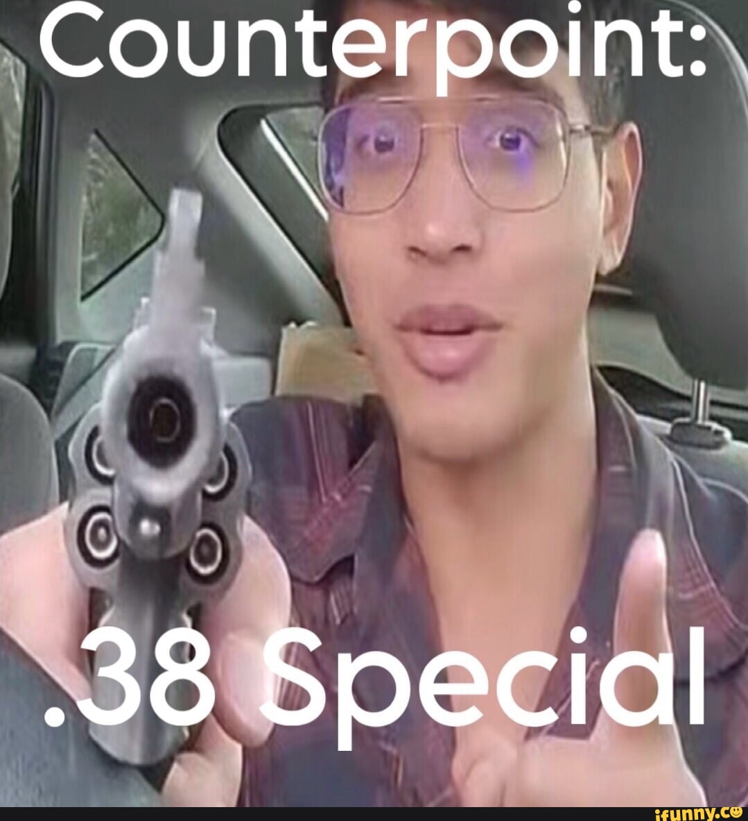 Counterpoint: I .38 Special - iFunny