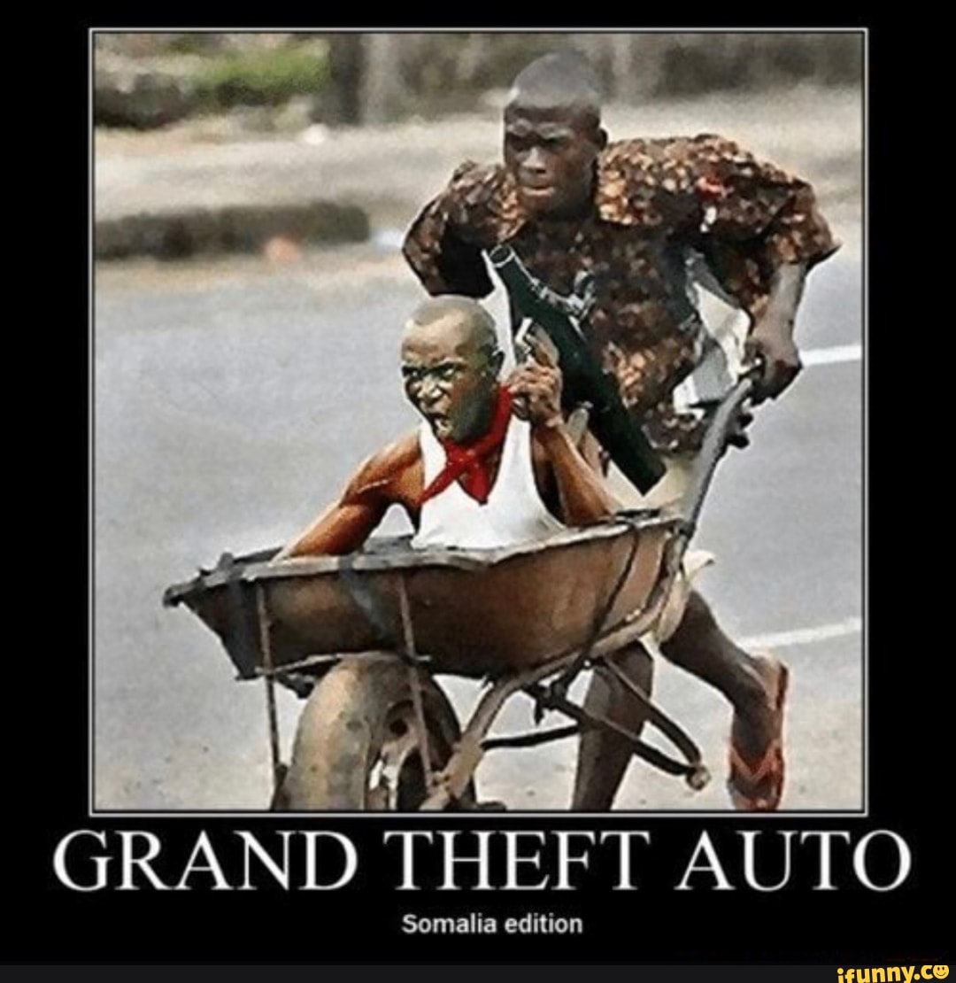GRAND THEFT AUTO Somalia edition - iFunny